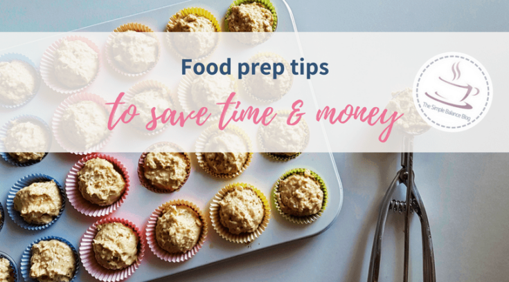 6 Food Prep Tips To Save Time & Money - The Simple Balance