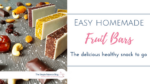 Homemade fruit bars - 1 recipe and 3 variations - The Simple Balance